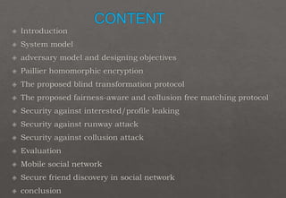 Fairness aware and privacy preserving friend matching protocol in mobile social networks | PPT