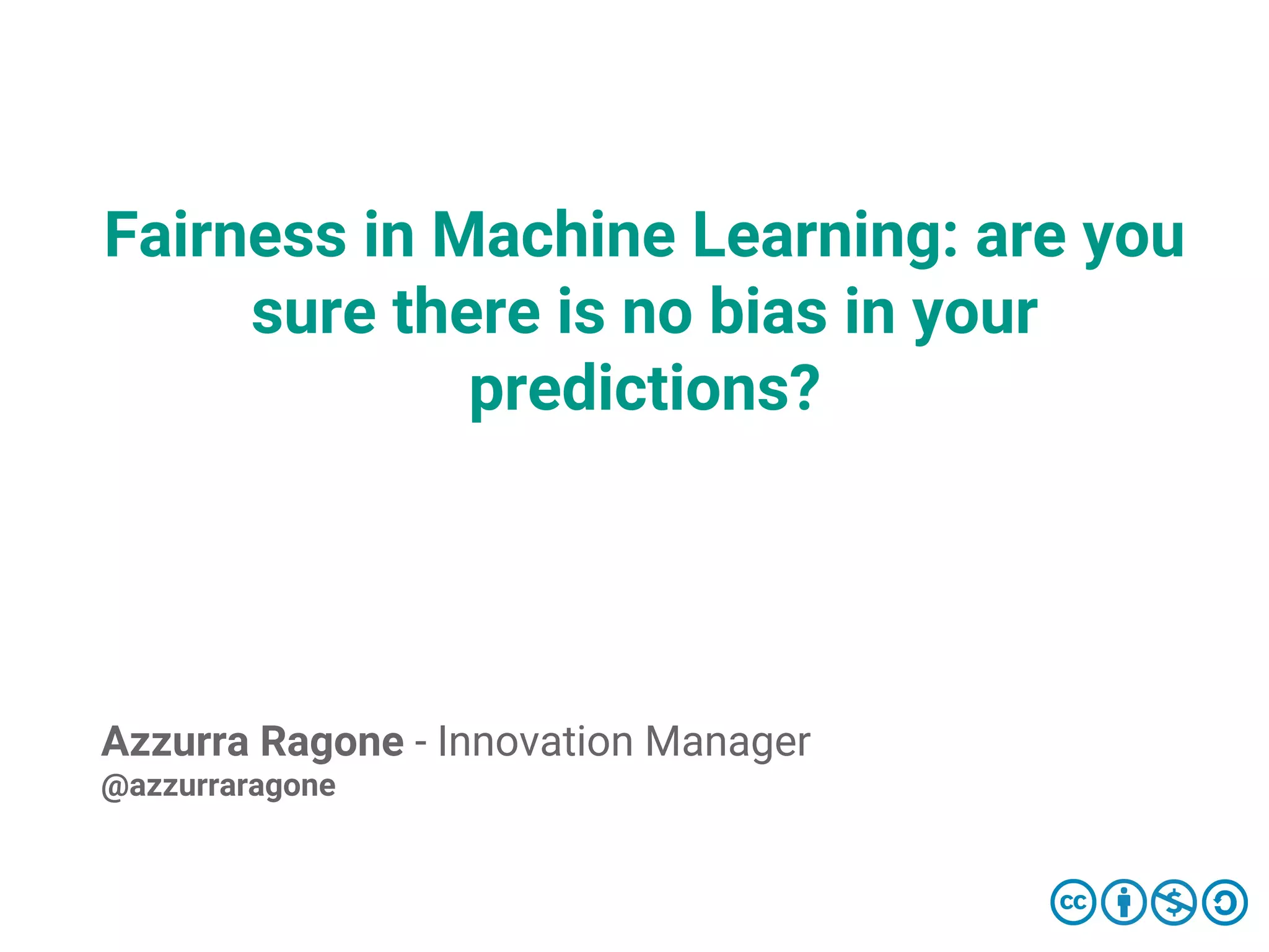 Fairness in Machine Learning @Codemotion | PPT
