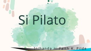 Filipino topic about Pilato prepared by Faith | PPTX