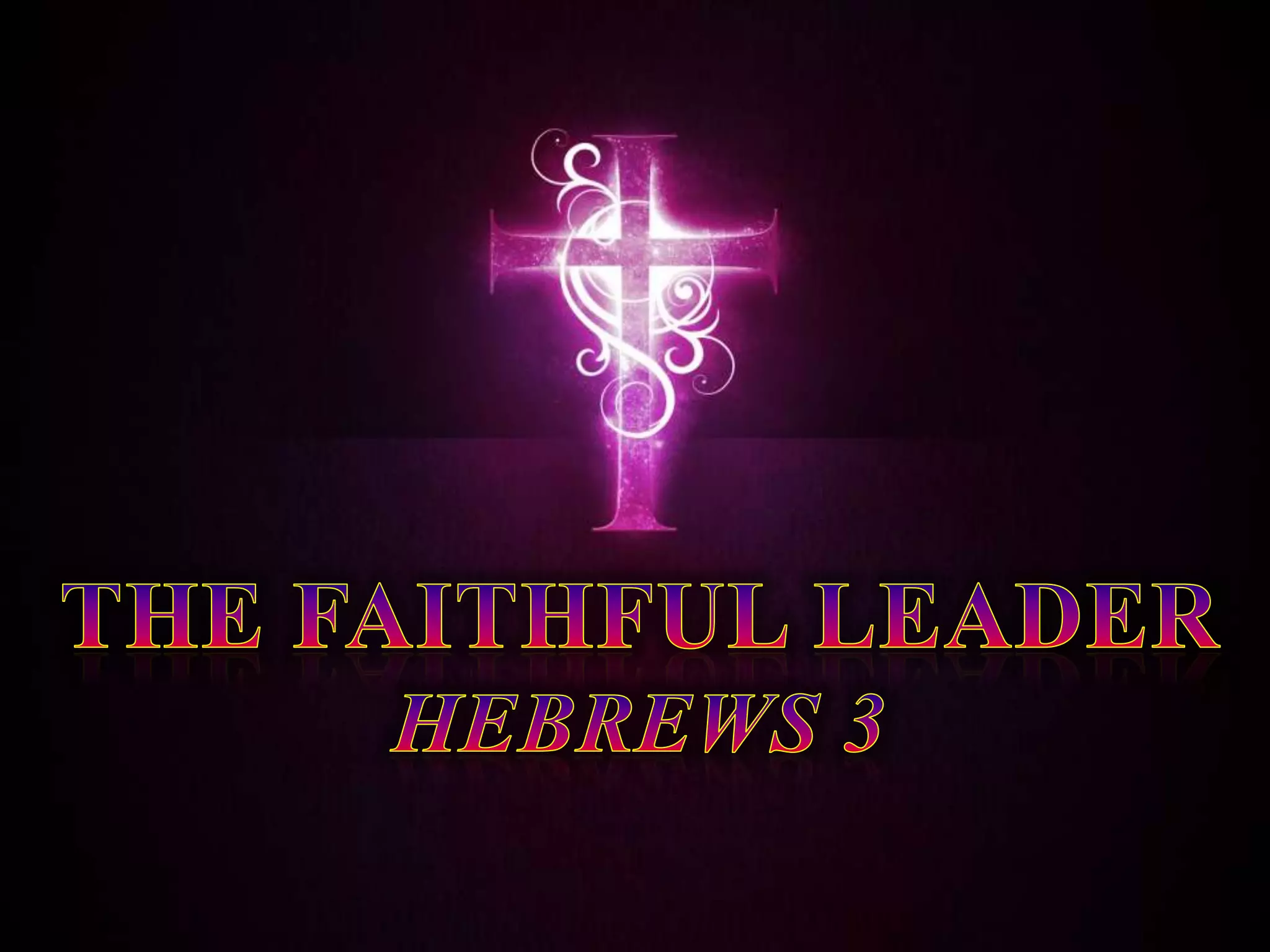 Faithful Leader Heb3 | PPT