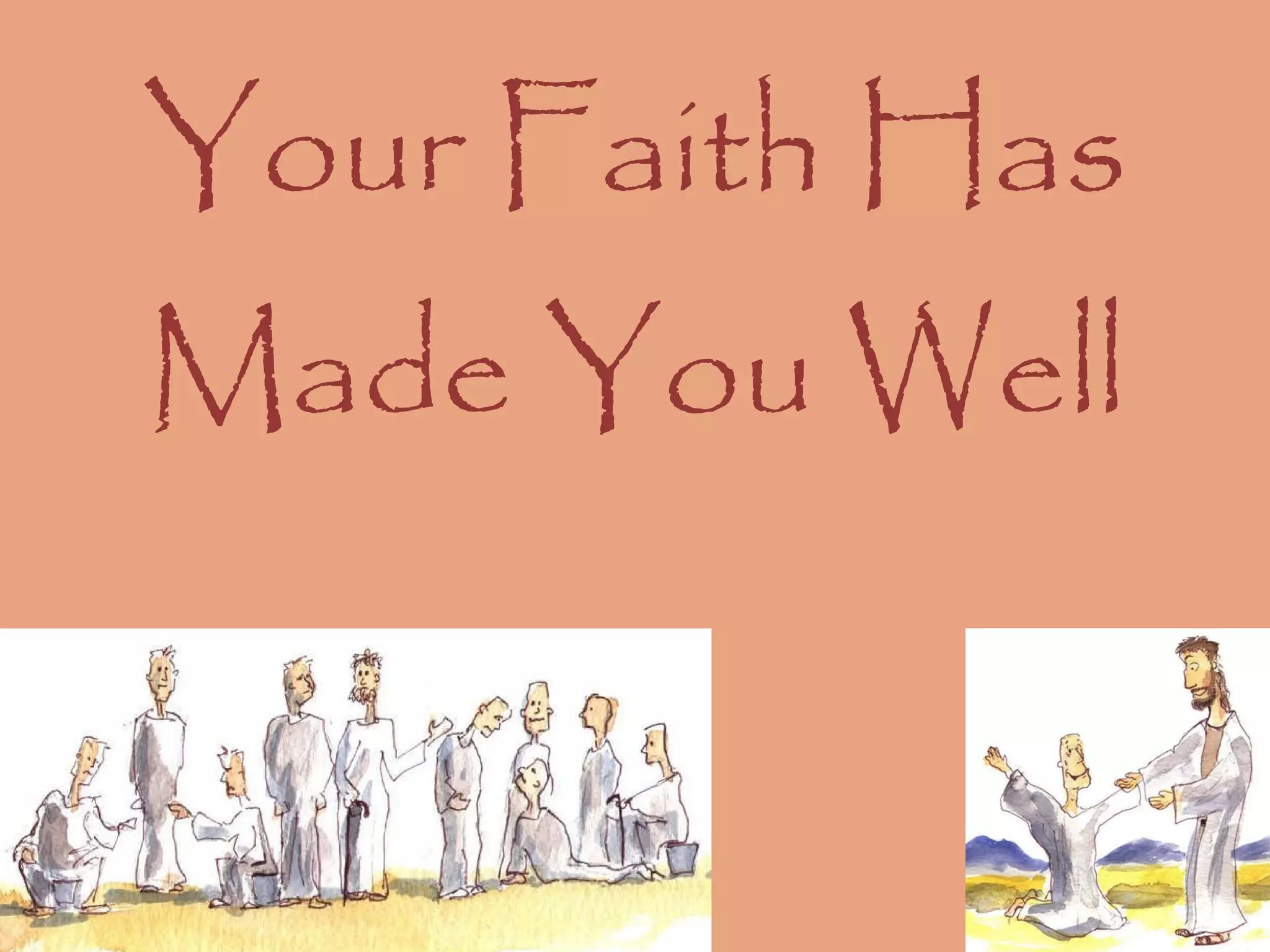 Faith has made you well | PPT