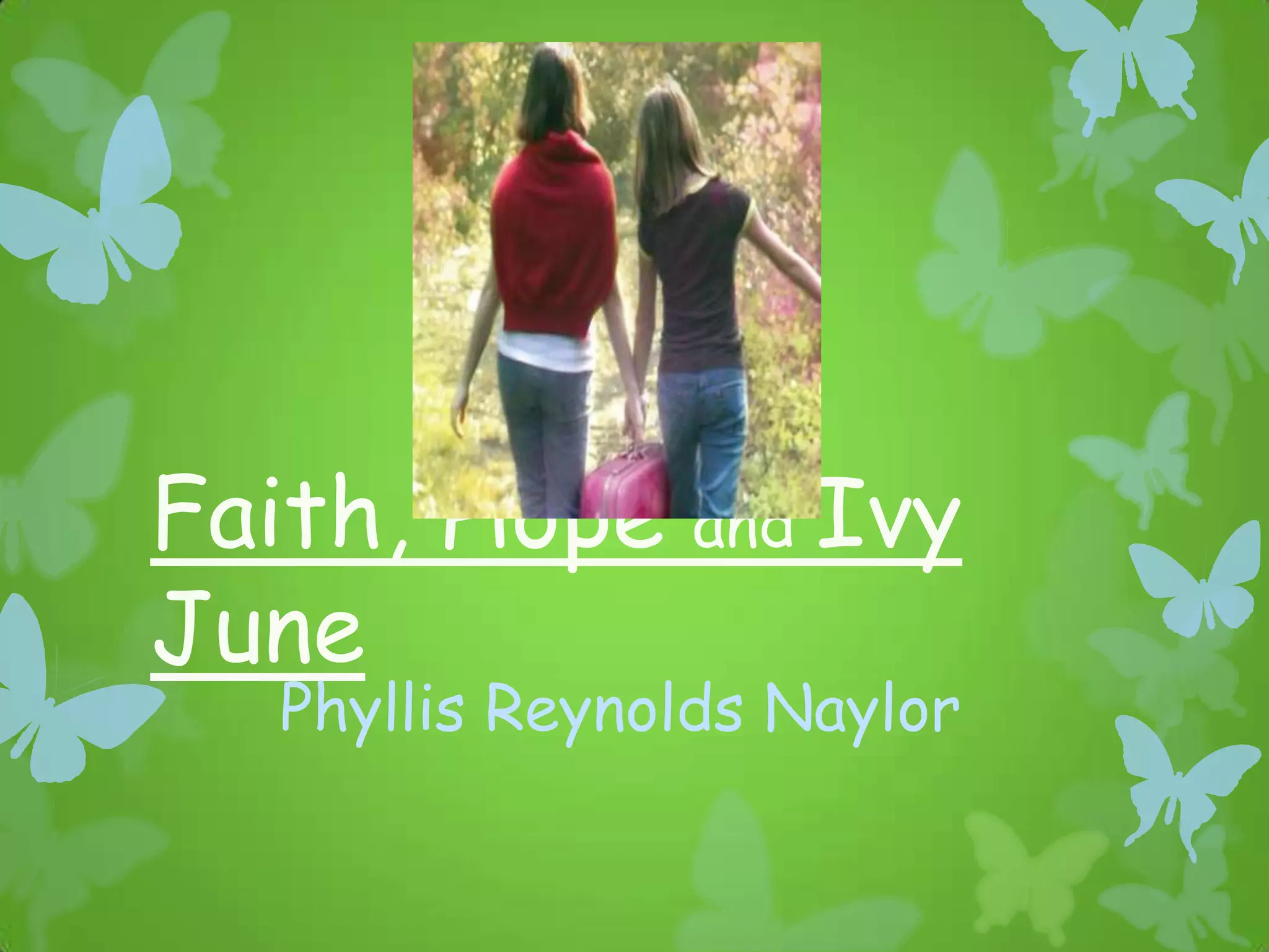 Faith, hope and ivy june | PPTX