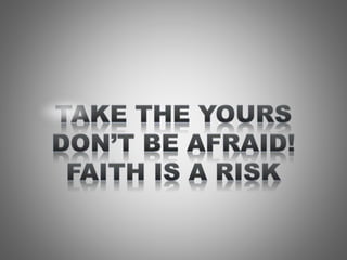 Faith it's a Risk | PPTX | Christianity | Religion & Spirituality