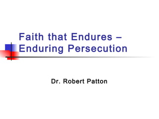 Faith that endures persecution | PPT