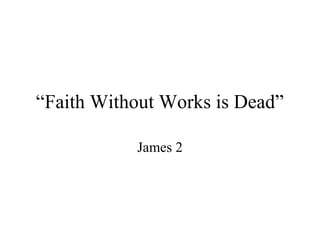 Faith Without Works is Dead | PPT