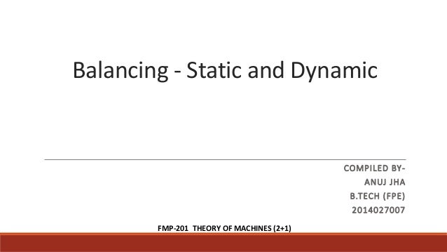 Balancing-static and dynamic