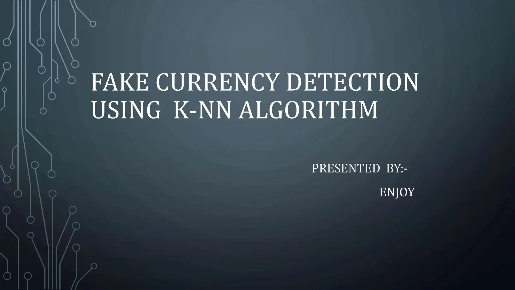 Fake currency detection using knn algorithm.pptx