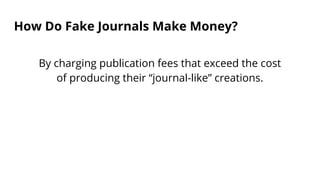 Fake Journals and Conferences: What to Know about the Faux | PPT