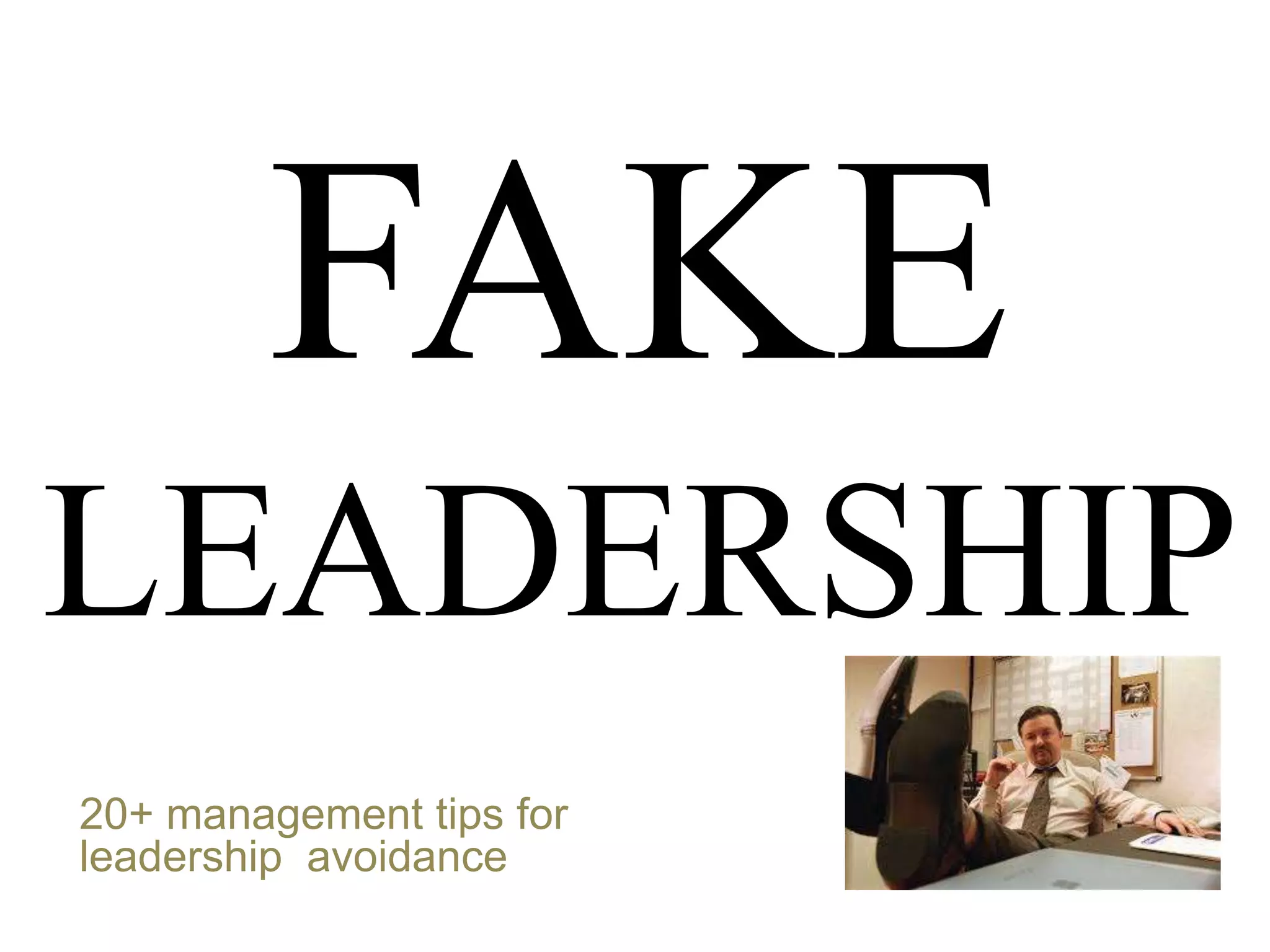Fake Leadership: 20+ management tips for leadership avoidance | PPT