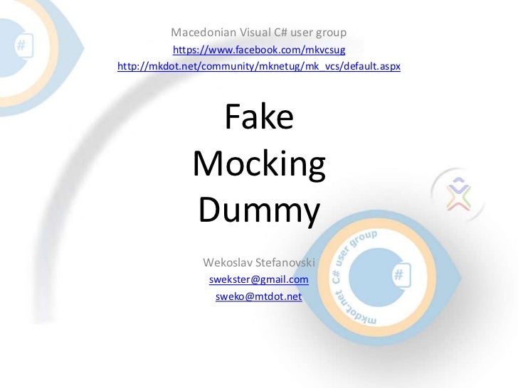 Fake Mocking Dummy - Unit Testing in .net Fake Mocking Dummy - Unit Testing in .net