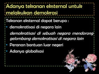 Faktor yang mendorong demokratisasi | PPTX