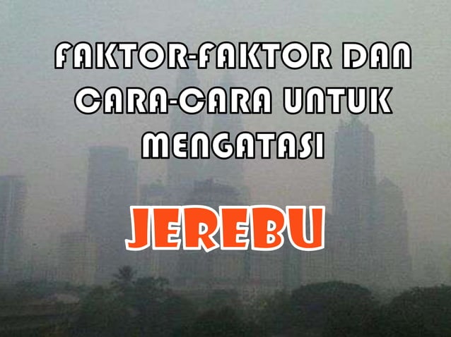 Faktor faktor dan cara-cara untuk mengatasi jerebu | PPTX