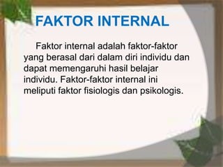 Faktor faktor yang mempengaruhi belajar | PPTX