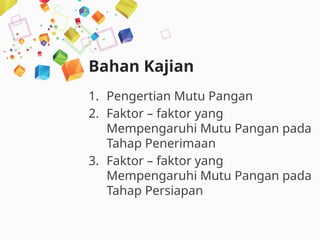 Faktor-faktor Yang Mempengaruhi Mutu Pangan pada Tahapan Proses1.pptx