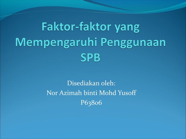 Faktor faktor yang mempengaruhi penggunaan spb | PPT
