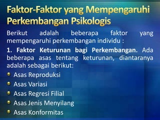 Faktor faktor yang mempengaruhi perkembangan psikologis dan teori-teorinya | PPTX