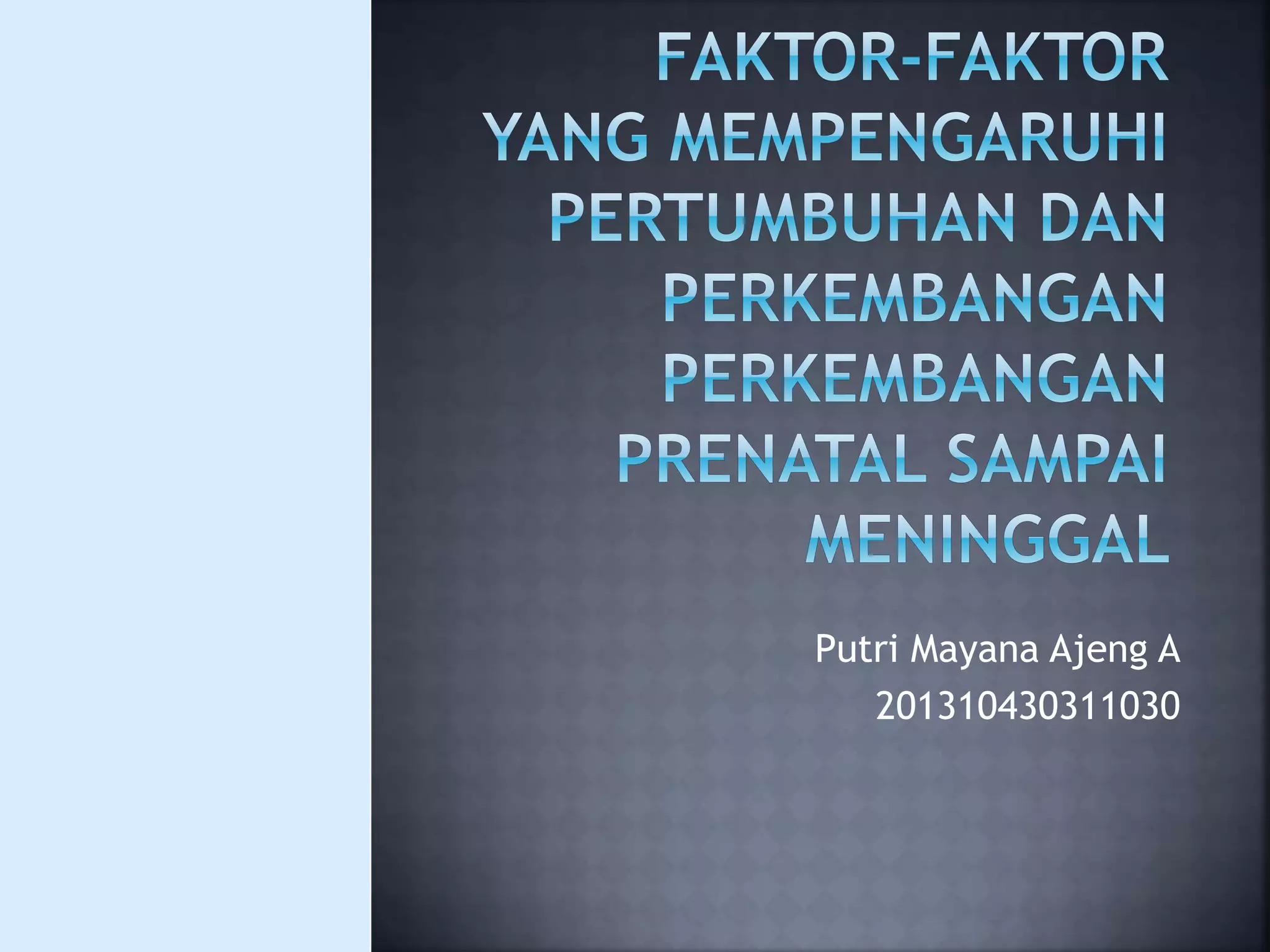 Faktor faktor yang mempengaruhi pertumbuhan dan perkembangan prenatal sampai meninggal-pert3 | PPTX
