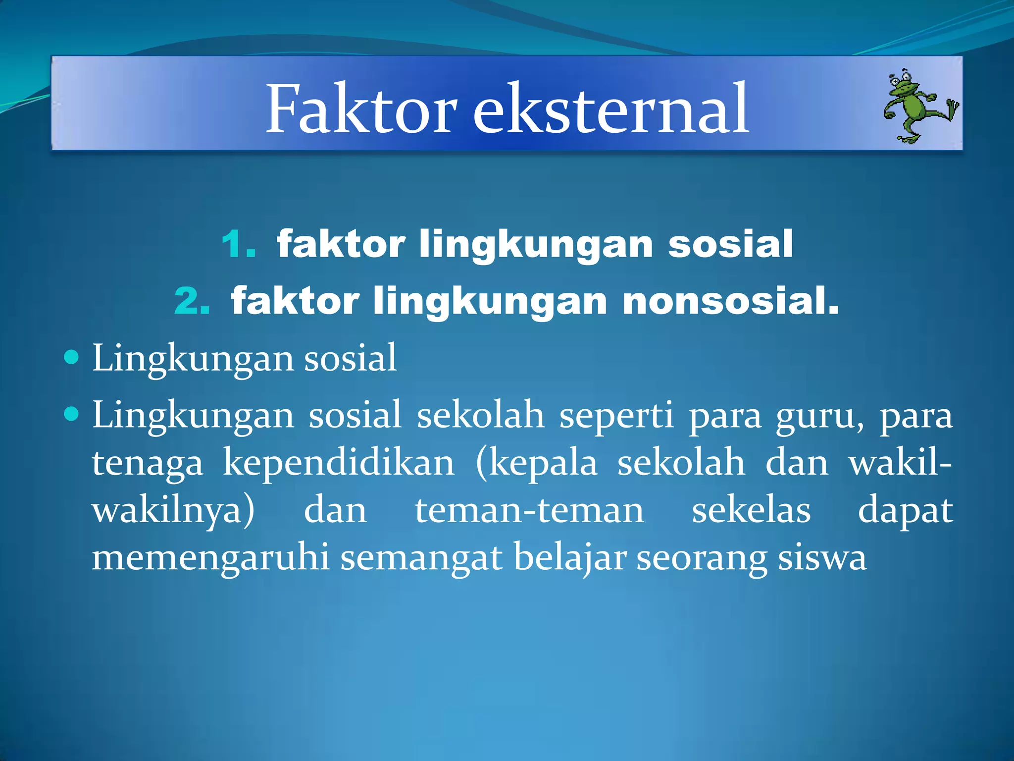 Faktor – faktor yang mempengaruhi belajar | PPTX