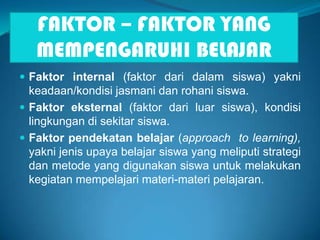 Faktor – faktor yang mempengaruhi belajar | PPTX