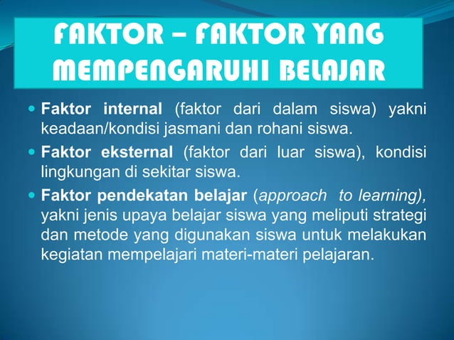 Faktor – faktor yang mempengaruhi belajar | PPTX