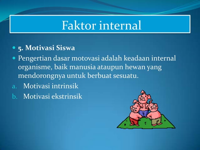 Faktor – faktor yang mempengaruhi belajar | PPTX Faktor – faktor yang mempengaruhi belajar | PPTX
