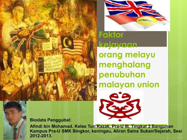 Faktor kejayaan orang melayu menghalang penubuhan malayan union. | PPTX