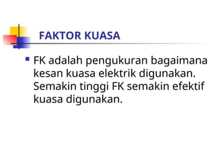 FAKTOR KUASA ADALAH PENGUKURAN KESAN KUASA ELEKTRIK | PPT