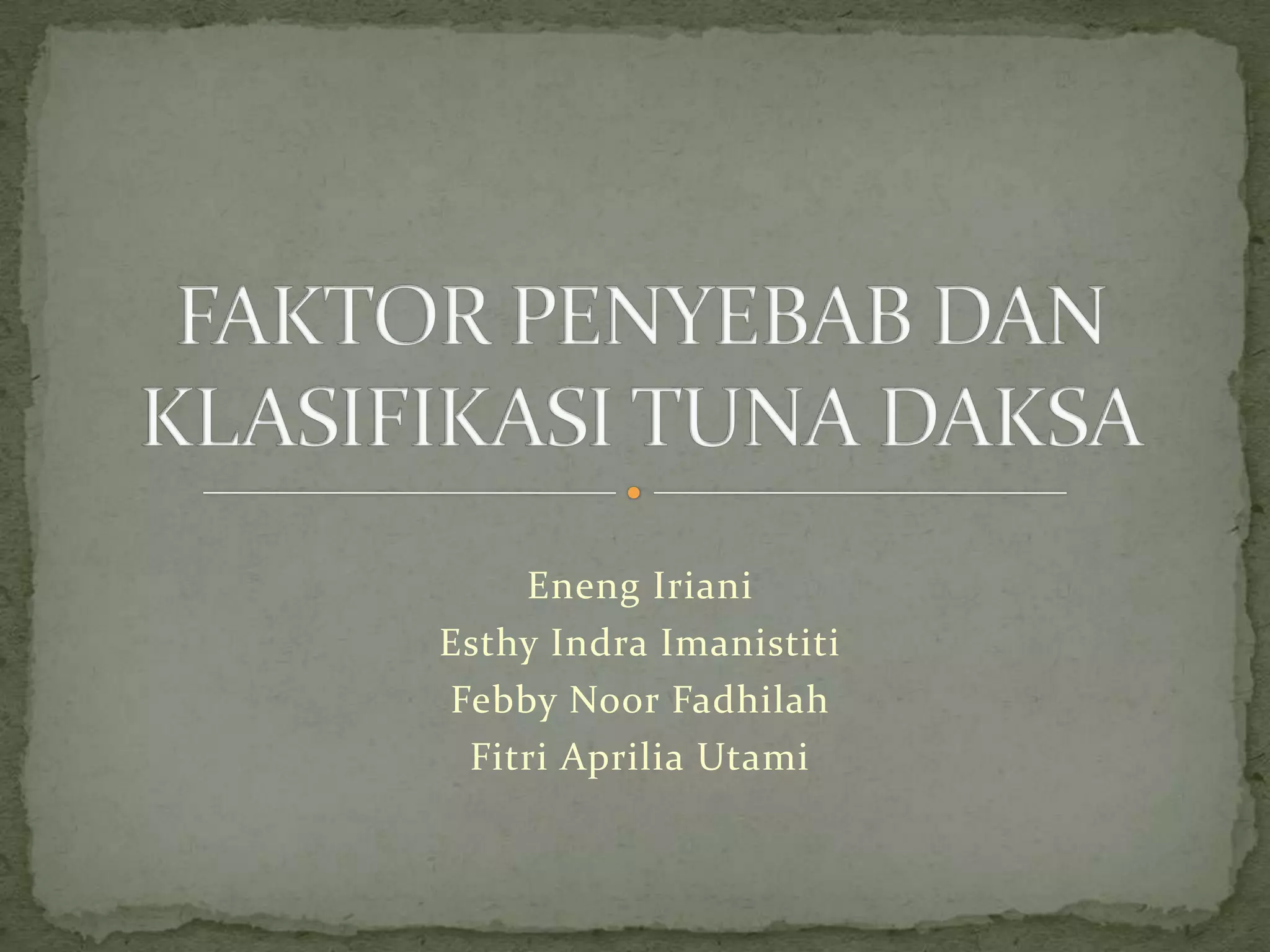 Faktor penyebab dan klasifikasi tuna daksa | PPTX