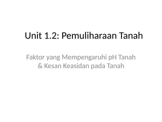 Fa ktor_pH_Tanah_dan_Kesan_Keasidan.pptx
