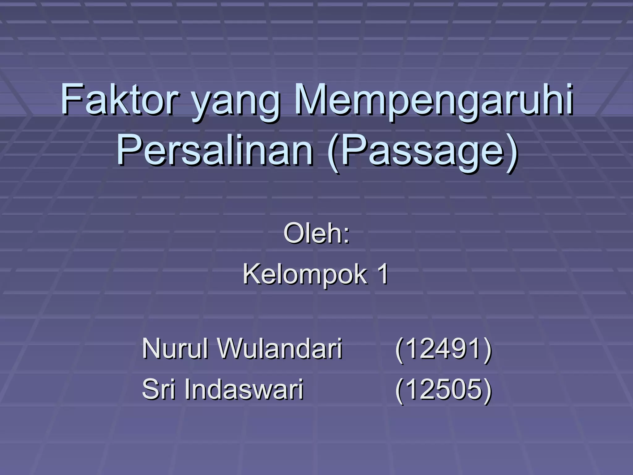 Faktor yang mempengaruhi persalinan (passage) | PPT