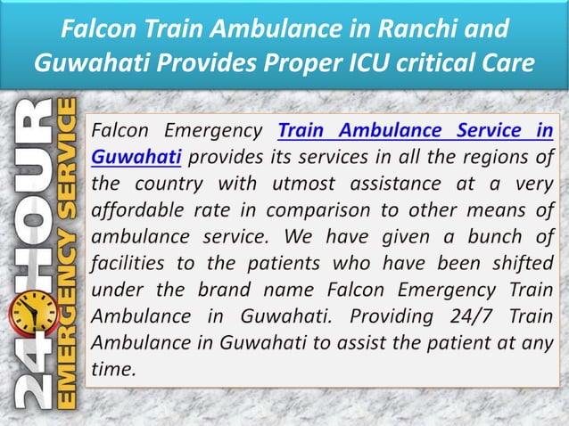 Falcon Train Ambulance in Ranchi and Guwahati Provides Proper ICU critical Care.pdf | Medical Health