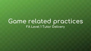 Fa Level 1 Practices - Tutor Delivery | PPTX