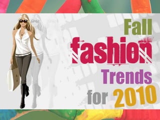 Fall 2010 fashion trends | PPTX