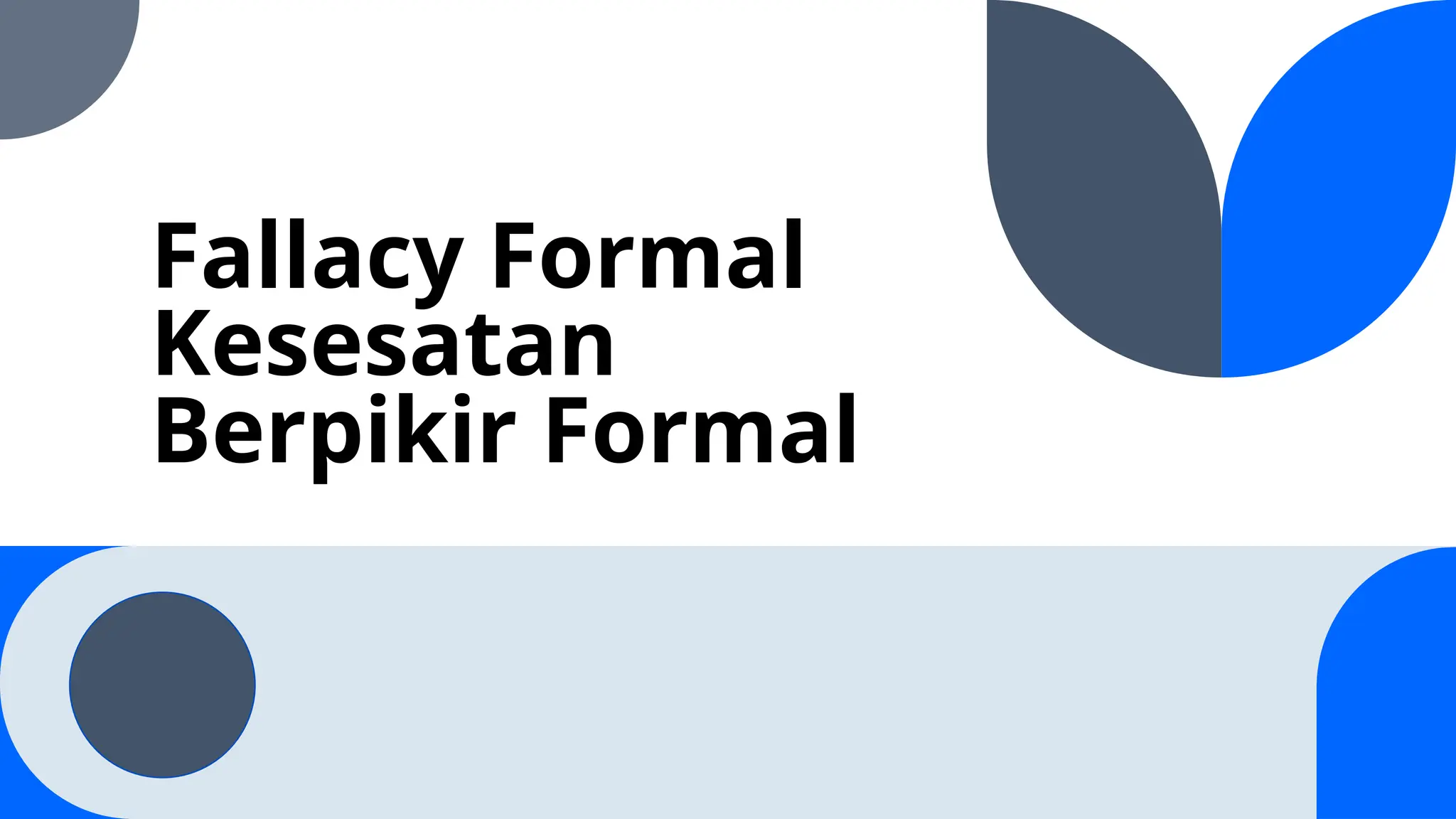 FALLACY FORMAL_Fallacy Formal Kesesatan Berpikir Formal | PPTX