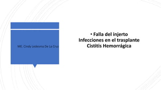 Falla del injerto, infecciones en el trasplante de medula, cistitis ...