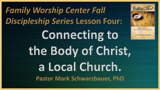 Fall Discipleship Series Part 4 Connecting to the Body of Christ a Local Church 10-22-23 PPT.pptx