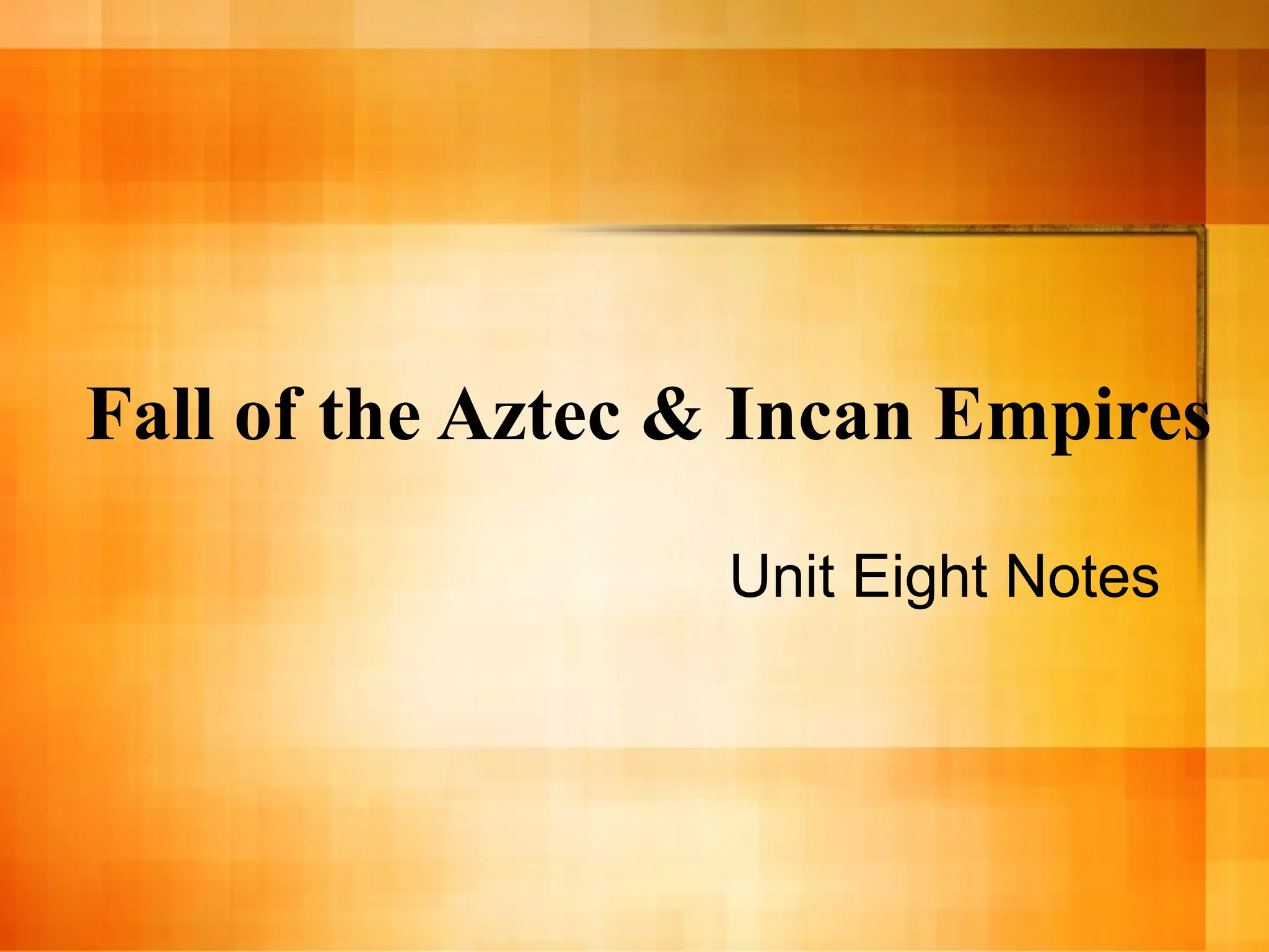Fall of aztec inca empires | PPT