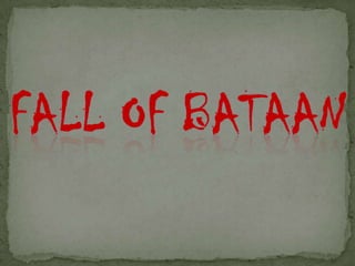 Fall of bataan presentation | PPTX