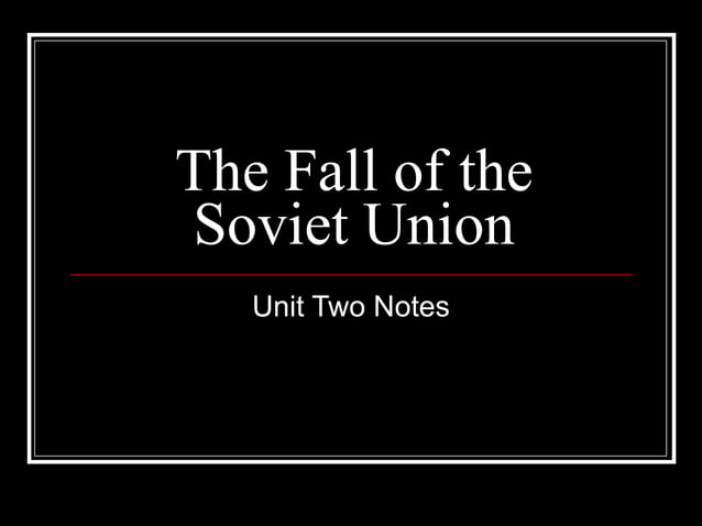 Fall of the Soviet Union and end of the Cold War | PPT