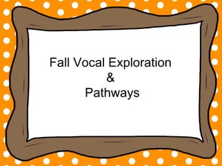 Fall Vocal Exploration | PPT