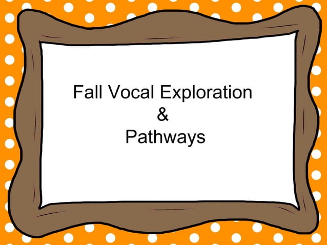 Fall Vocal Exploration | PPT