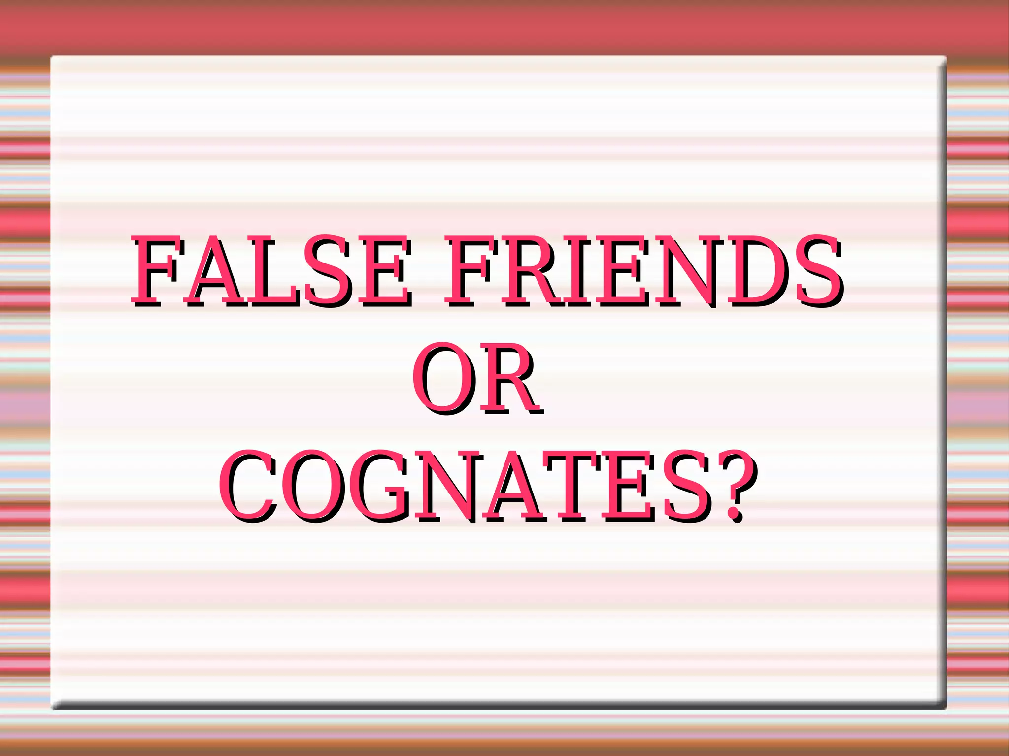 False friends or cognates | PPT