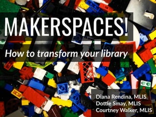 Makerspaces! How to Transform Your Library | PPT