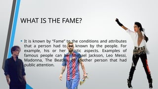 What is "Fame"? - PowerPoint Presentation | PPTX