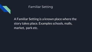 Familiar Setting.pptx | Fiction | Books and Literature