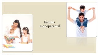 La Familia Monoparental | PPTX