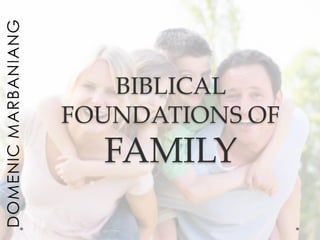 BIBLICAL FOUNDATIONS OF FAMILY | PDF