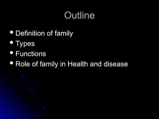 FAMILY- TYPES AND FUNCTIONS IN HEALTH AND DISEASE (2).ppt