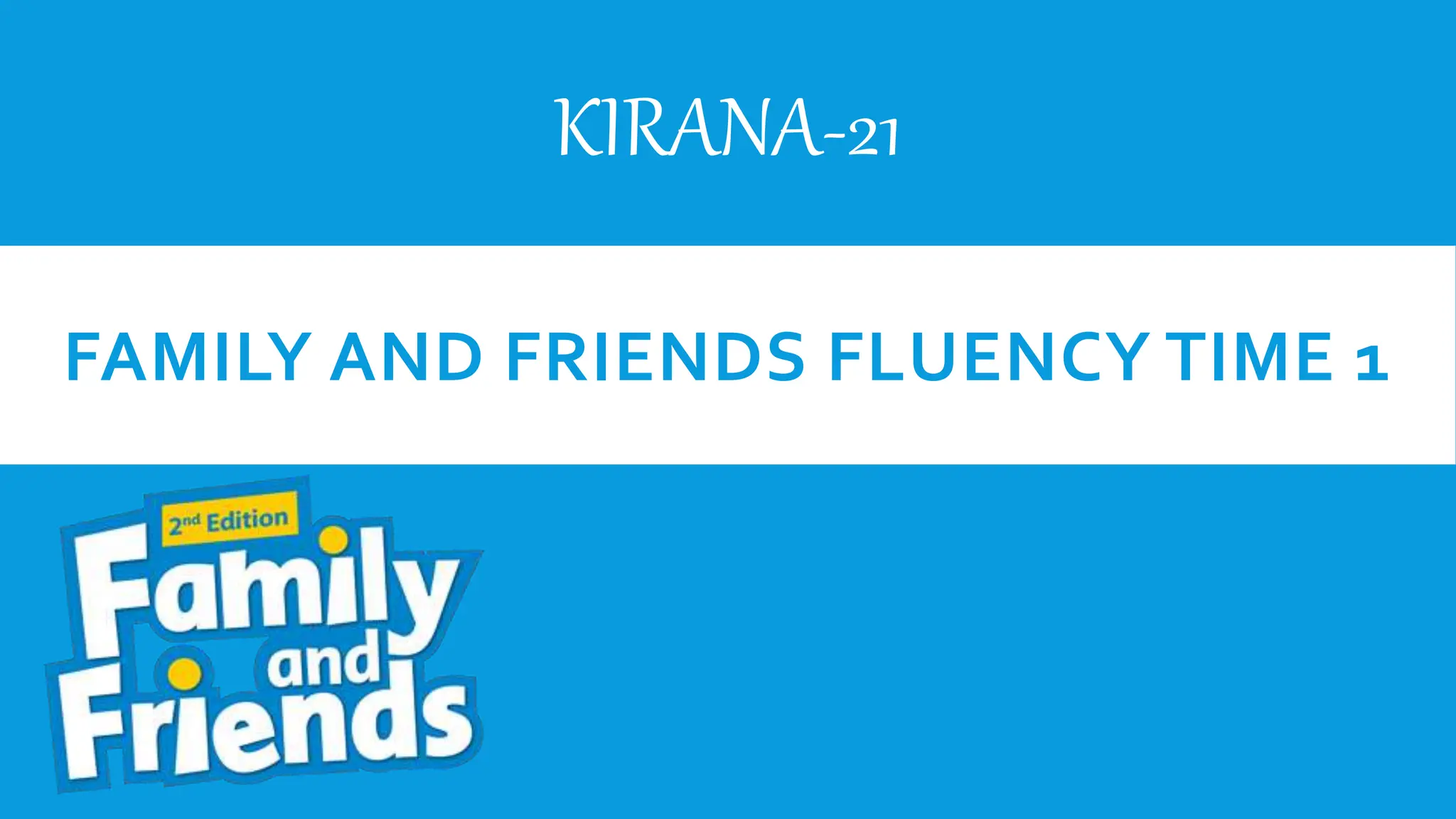 this is FAMILY AND FRIENDS FLUENCY TIME 1.pptx