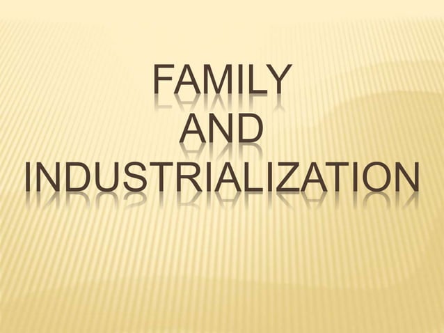 Family and industrialization | PPT